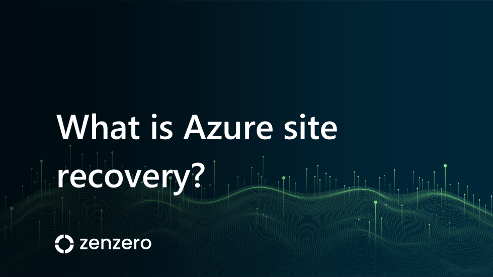 What Is Azure Site Recovery: Key Features and Benefits Explained