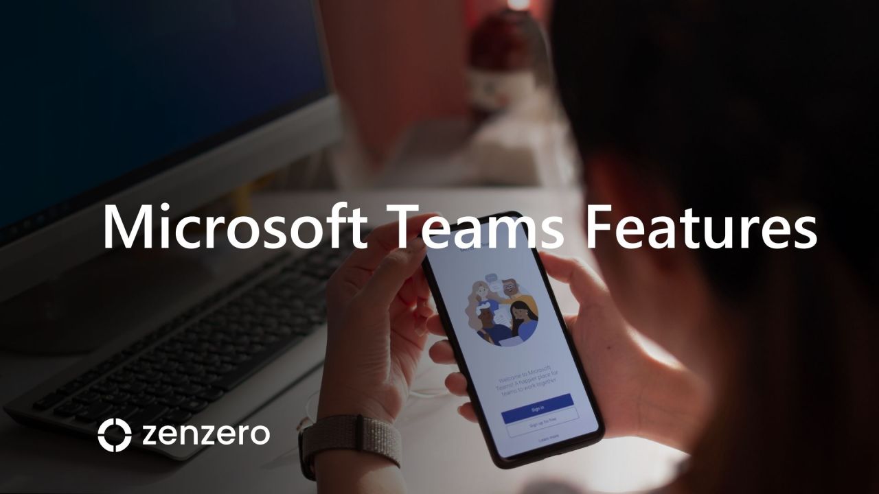 Microsoft Teams Features - Zenzero