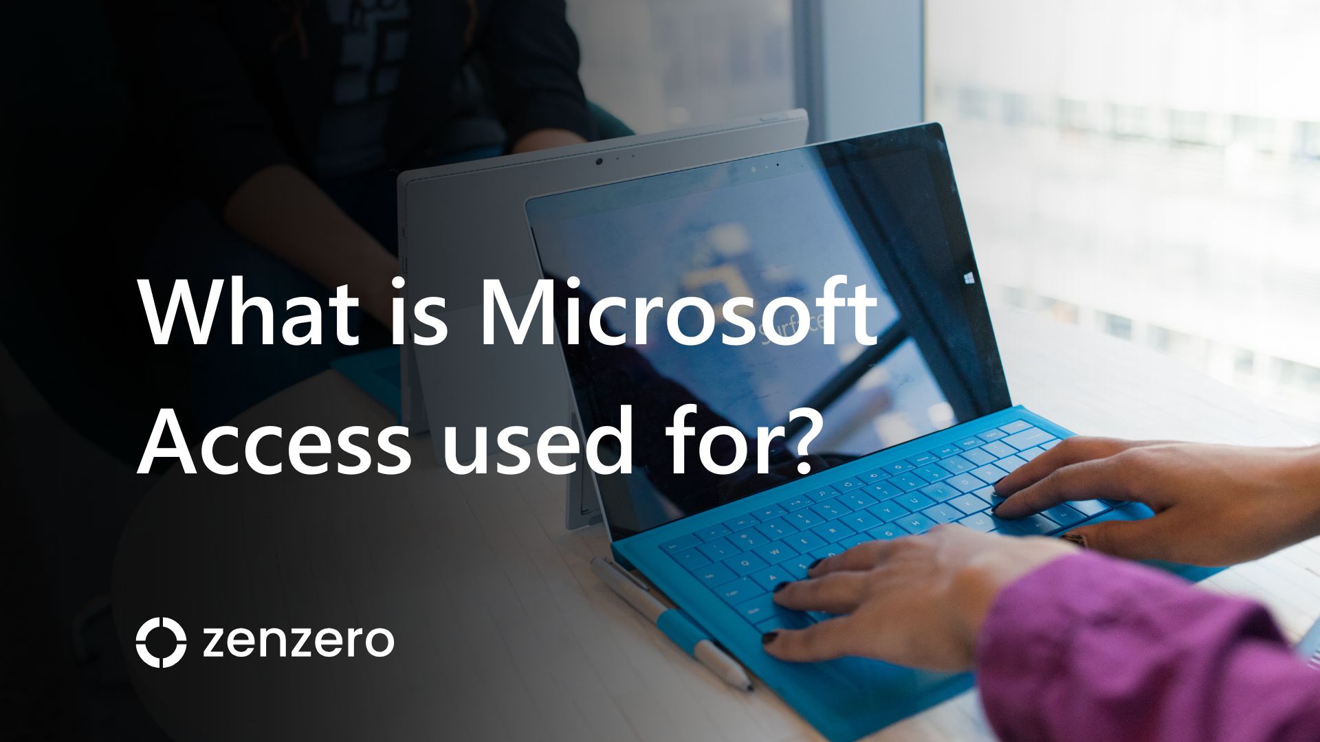 What is Microsoft Access used for? - Zenzero